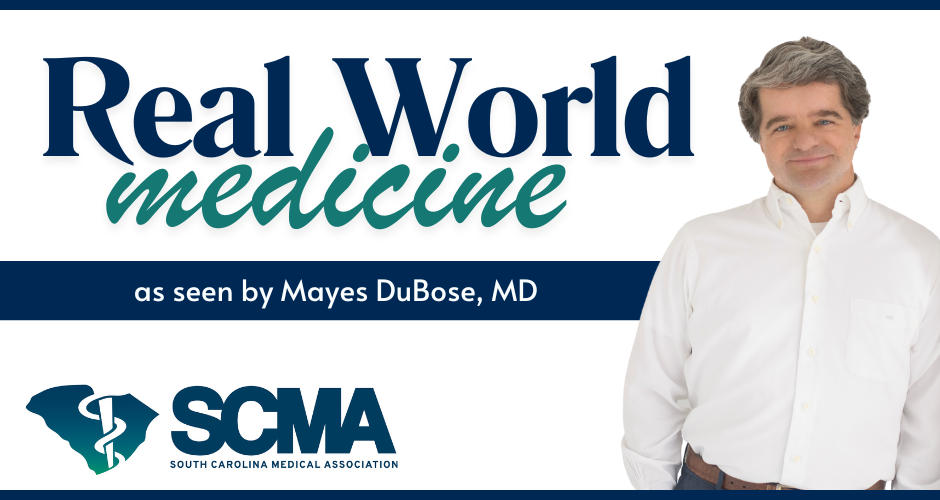 Real World Medicine as seen by Mayes DuBose, MD - SCMA